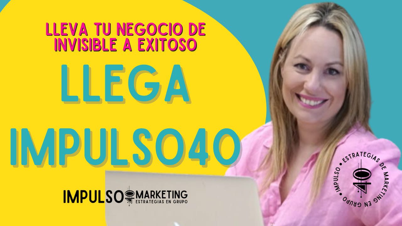 Cómo impulsar tu negocio con Impulso 40 - Iria Alvarez